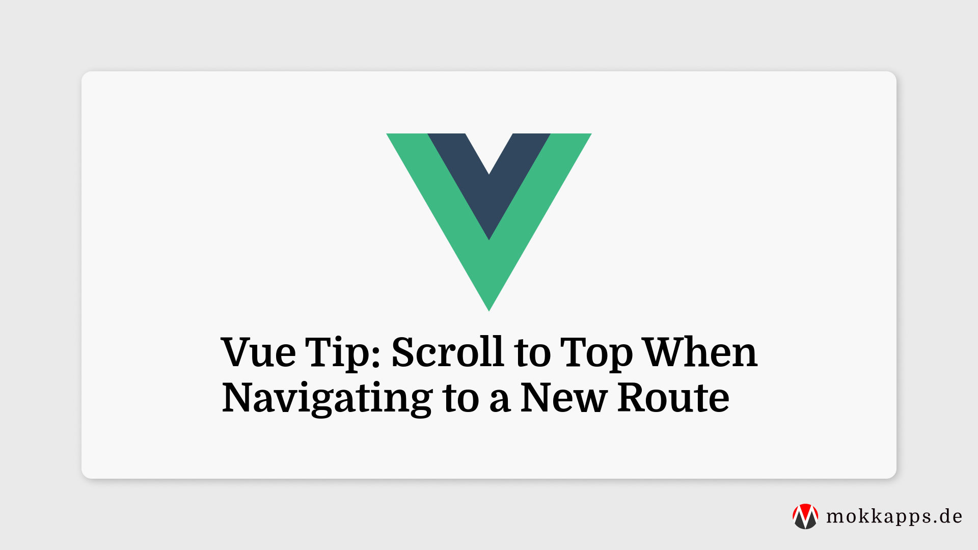 Vue Tip: Scroll to Top When Navigating to a New Route - Michael Hoffmann | Michael Hoffmann ...